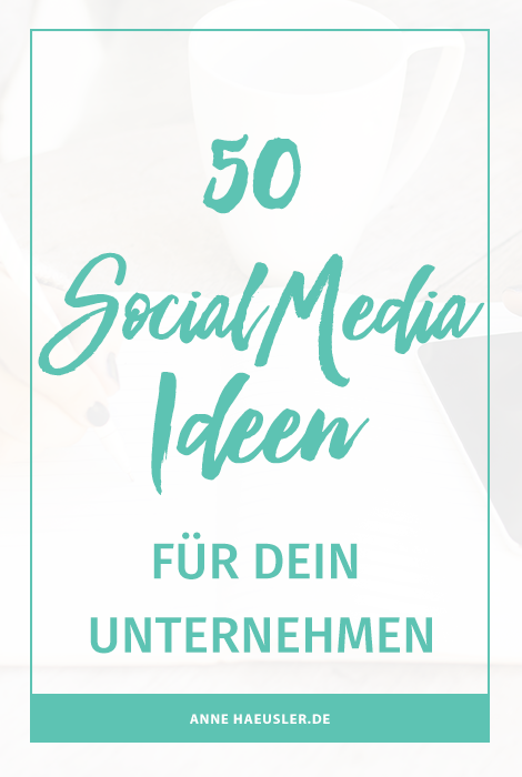 50 Social Media Ideen für dein Unternehmen ⋆ Anne Häusler 50 Social Media Ideen für dein Unternehmen ⋆ Anne Häusler